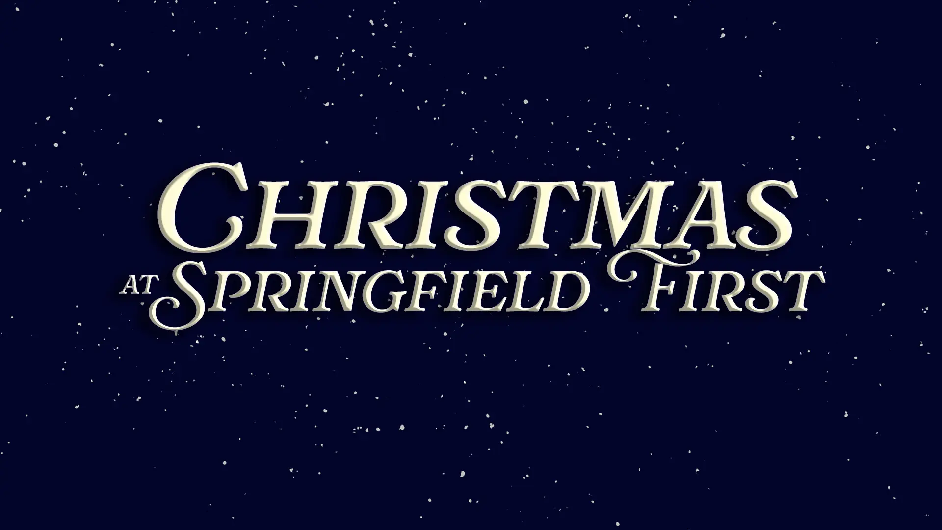 Christmas at Springfield First - Springfield First