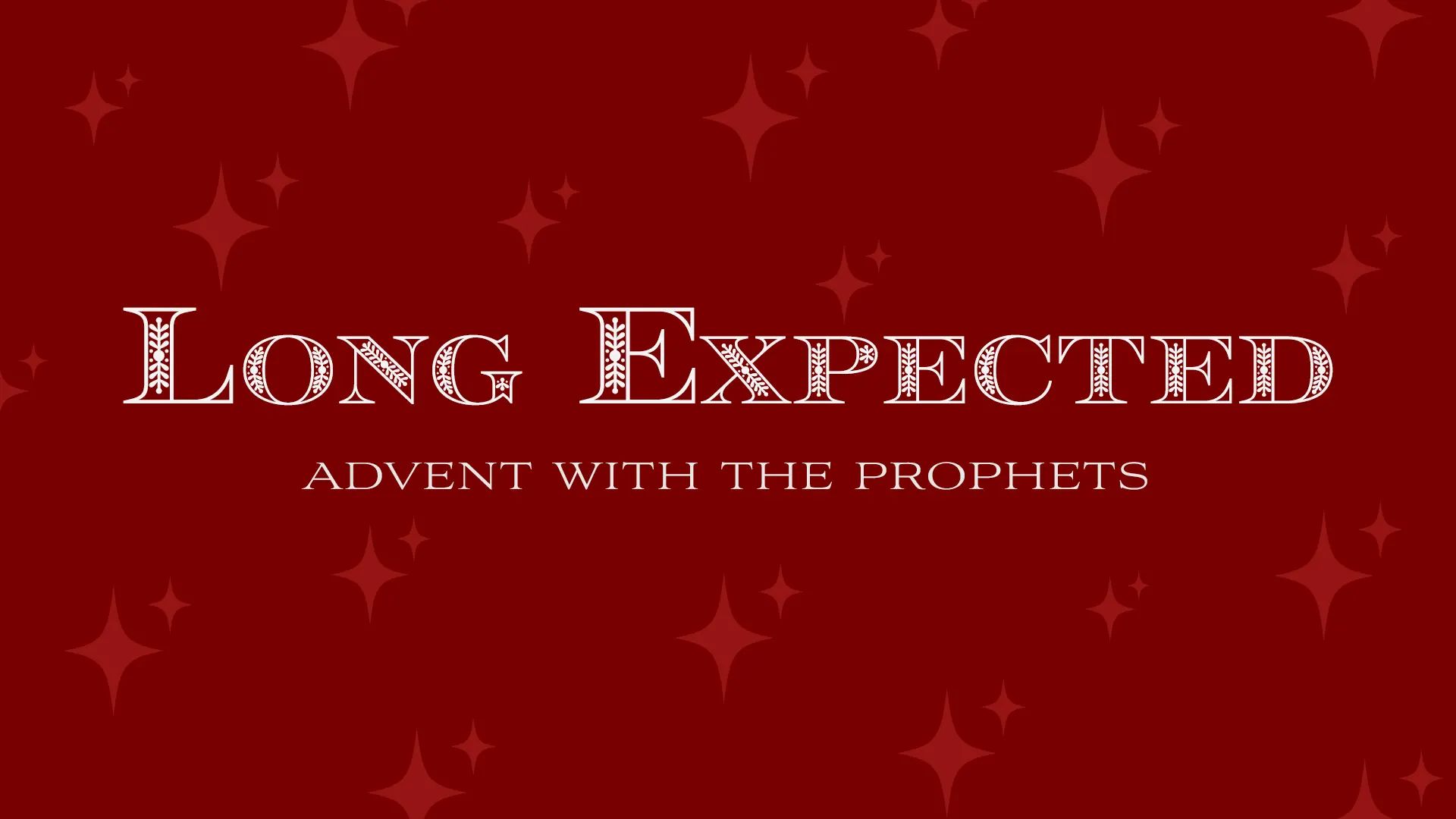 Long Expected: Advent with the Prophets - Springfield First