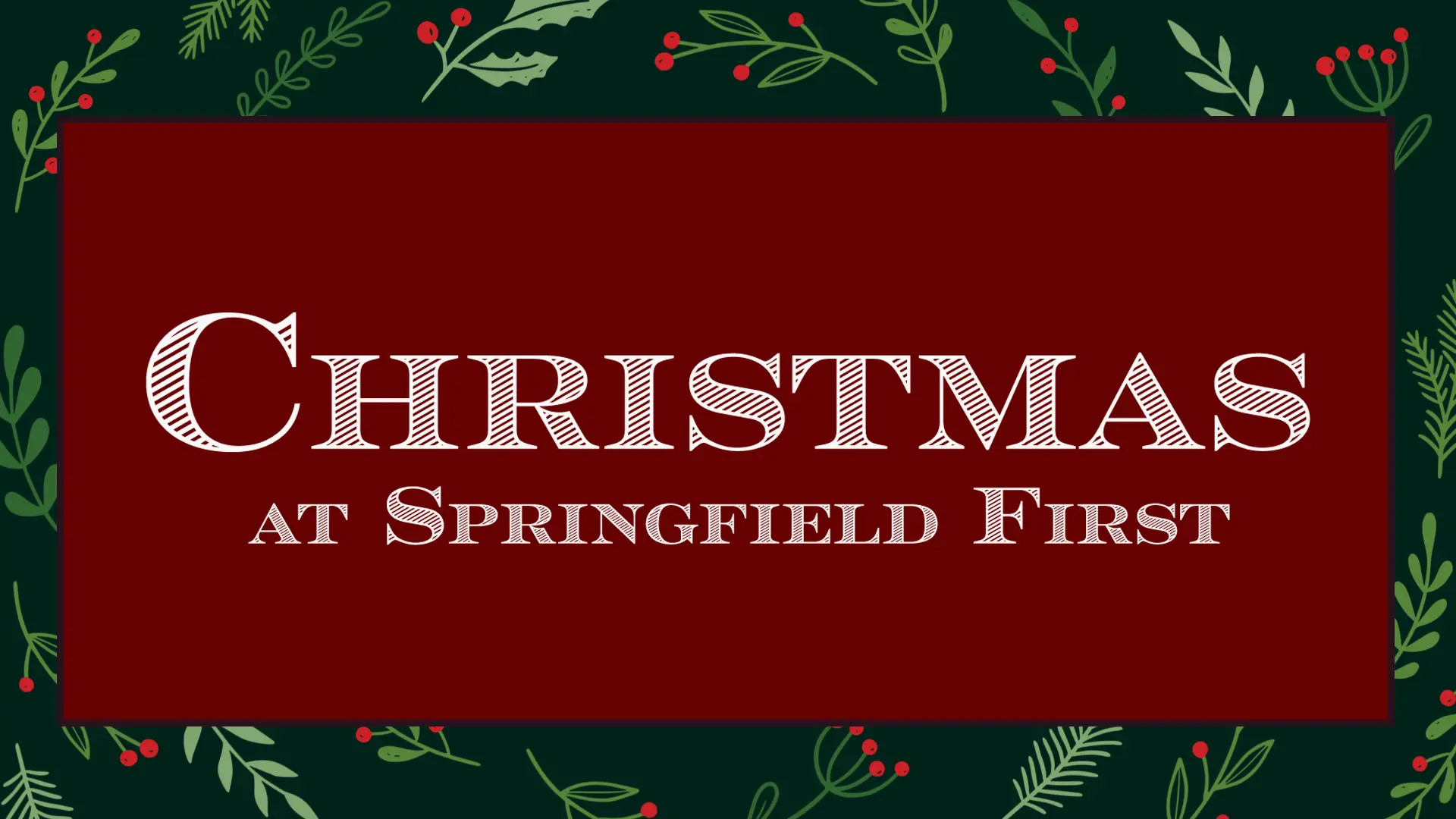 Christmas at Springfield First - Springfield First